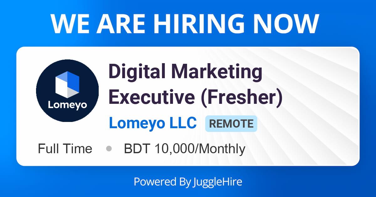 Job Opportunities at Lomeyo LLC: Digital Marketing Executive (Fresher) | Apply Now